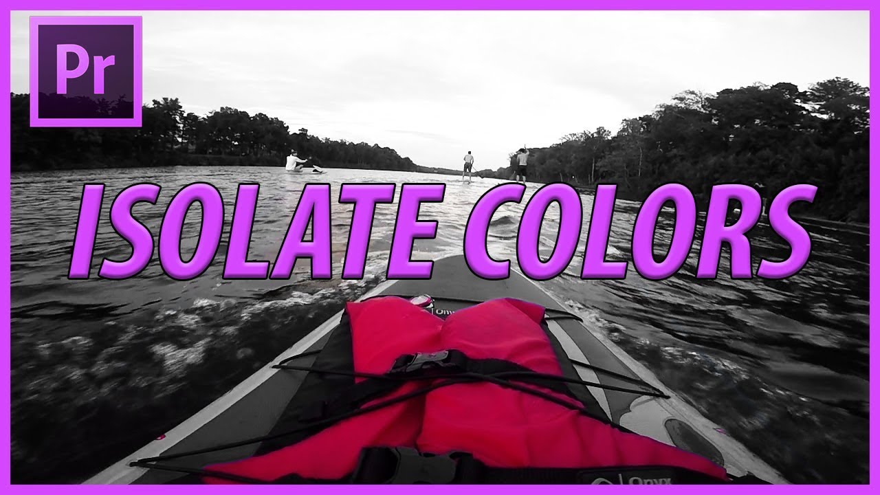 Isolate Colors In Adobe Premiere Pro CC 2017 Adobemasters